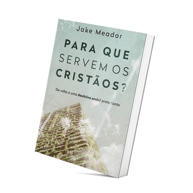 Para Que Servem os Cristãos? - Jack Meador