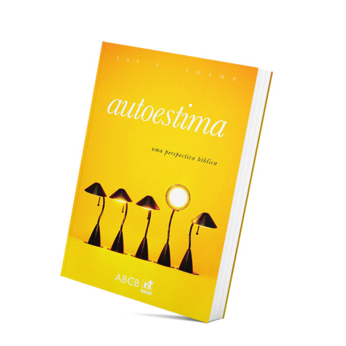 Autoestima - Uma Perspectiva Bíblica - Jay Adams