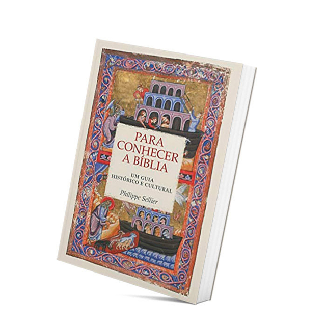 Para Conhecer a Bíblia - Um Guia Histórico Cultural - Philippe Sellier