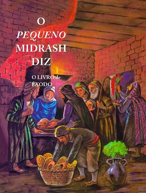 O PEQUENO MIDRASH DIZ - O LIVRO DE ÊXODO - Capa Dura
