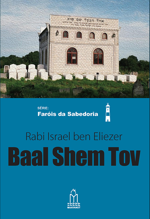 BAAL SHEM TOV - Série Faróis da Sabedoria