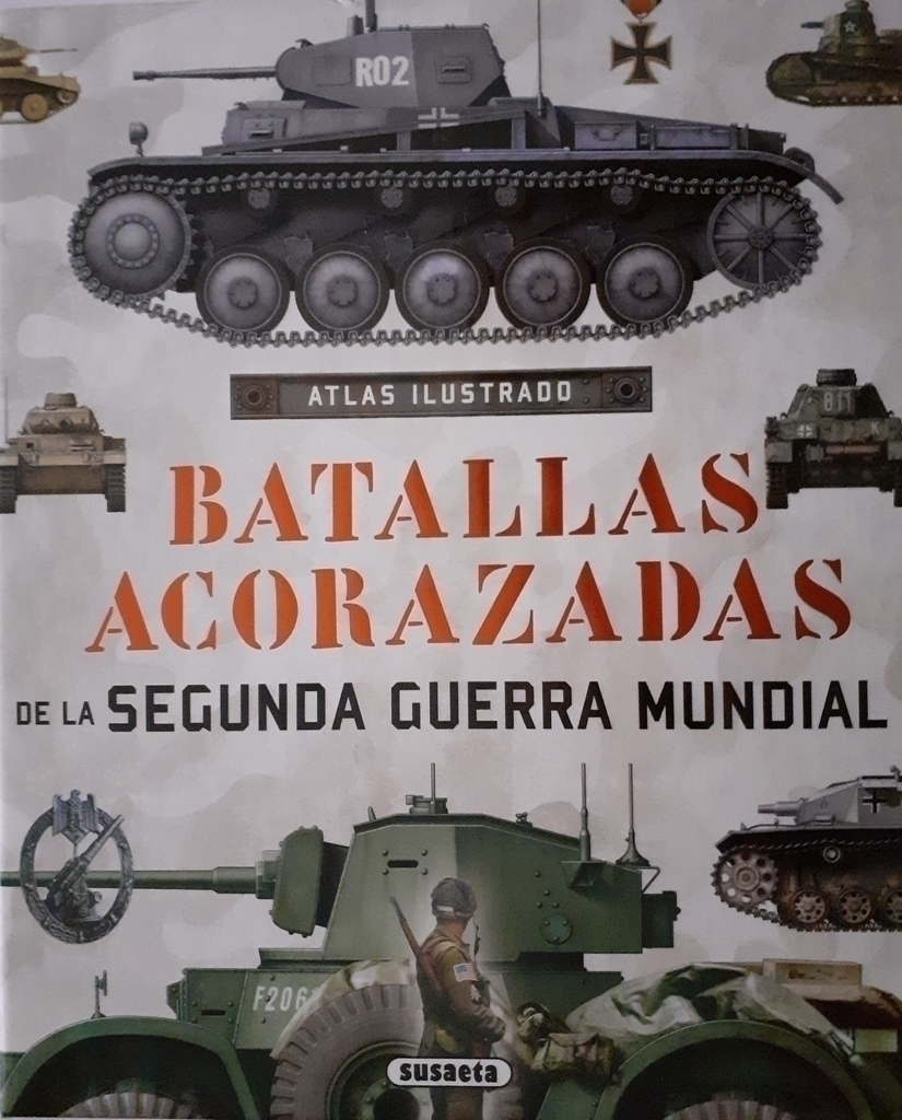 Susaeta Atlas Ilustrado Batallas Acorazadas de la Segunda Guerra Mundial