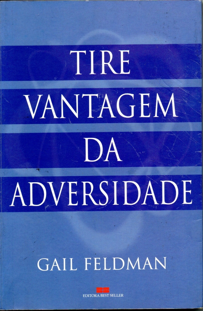Tire Vantagem Da Adversidade - Gail Feldman
