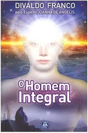 O Homem Integral - Divaldo Franco