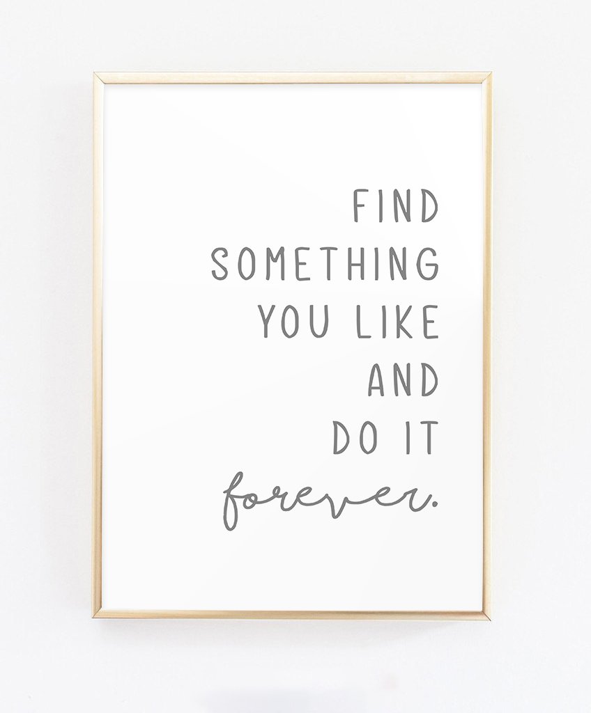 Cuadro Find Something You Like And Do It Forever - Blanco