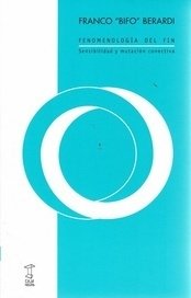 Fenomenología del fin - Bifo Berardi - La Libre