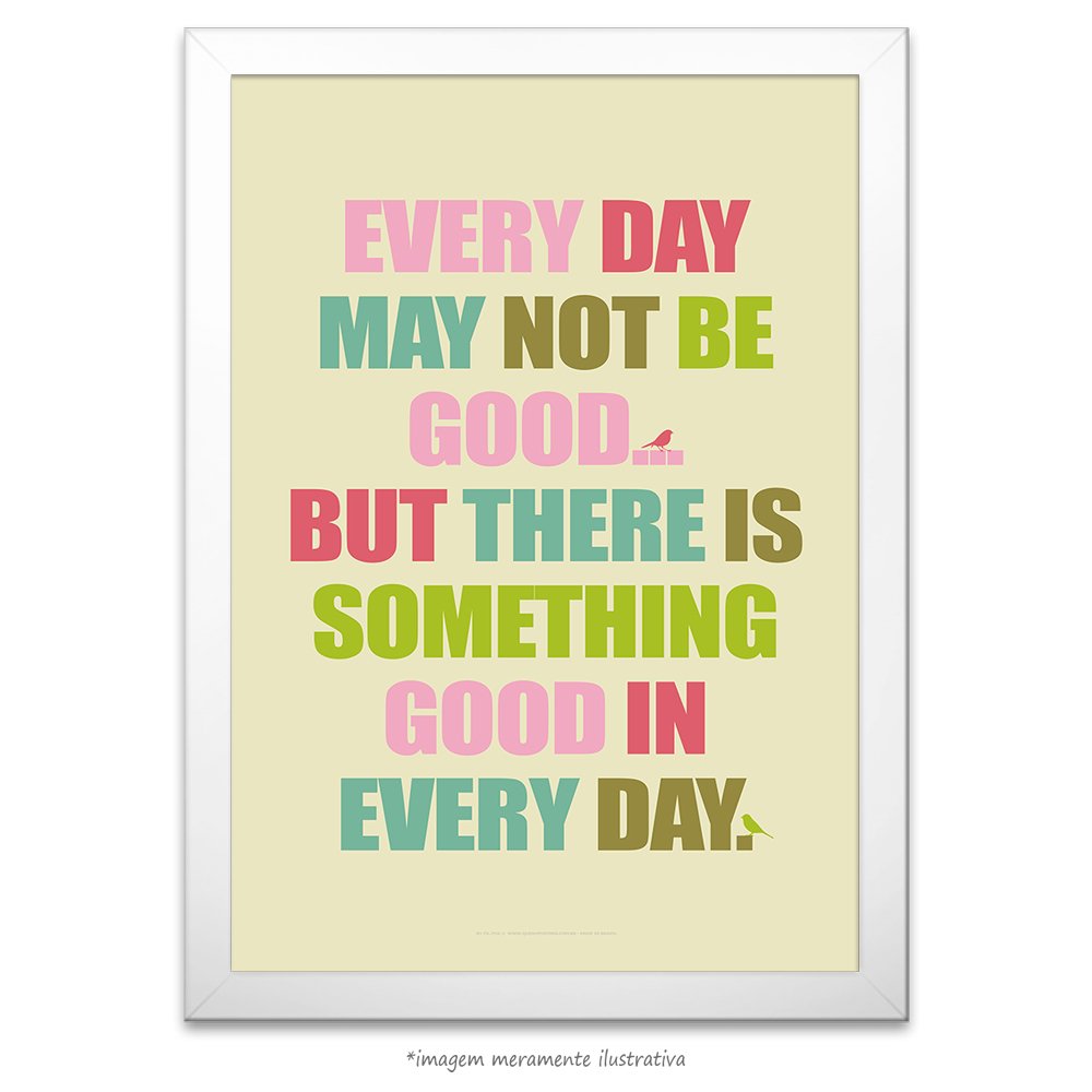 Poster Every Day May Not Be Good, QueroPosters.com