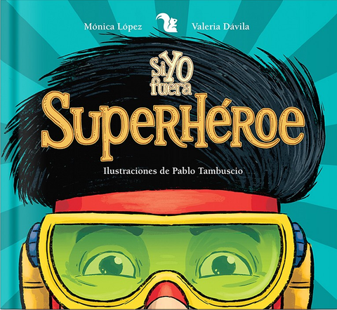 Si yo fuera superhéroe - Mónica López y Valeria Dávila